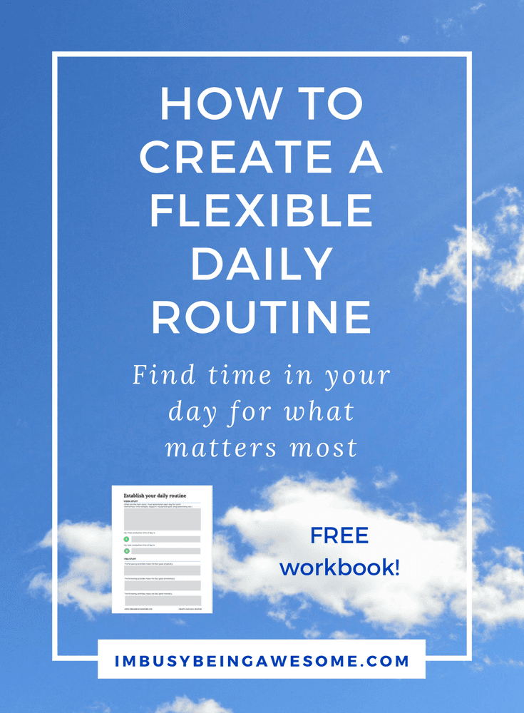 How to Create a Flexible Daily Routine - I'm Busy Being Awesome