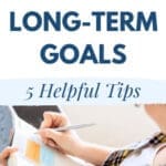 How To Balance Short Vs. Long-Term Goals: 5 Helpful Tips