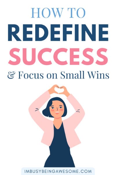How To Redefine Success and Focus on Small Wins
