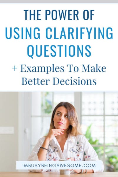 The Power of Clarifying Questions To Improve Decision-Making - I'm Busy Being Awesome