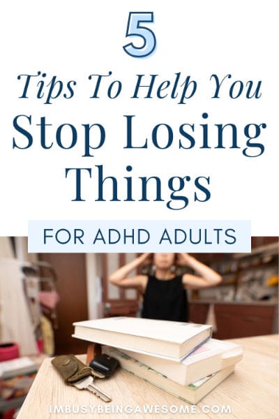 5 Reasons People with ADHD Lose Things + How To Stop